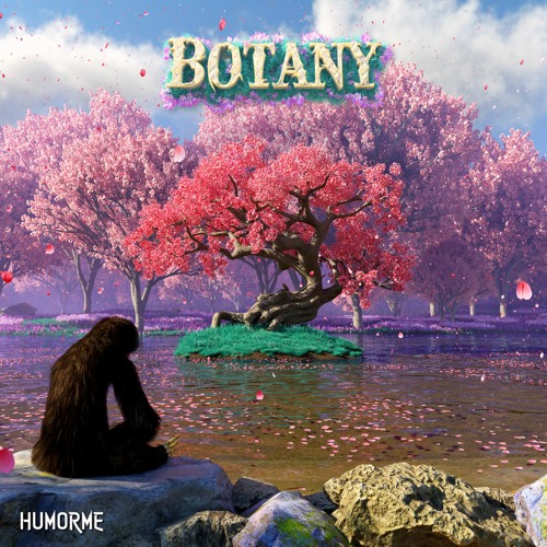 Botany - HUMORME - Listen to music