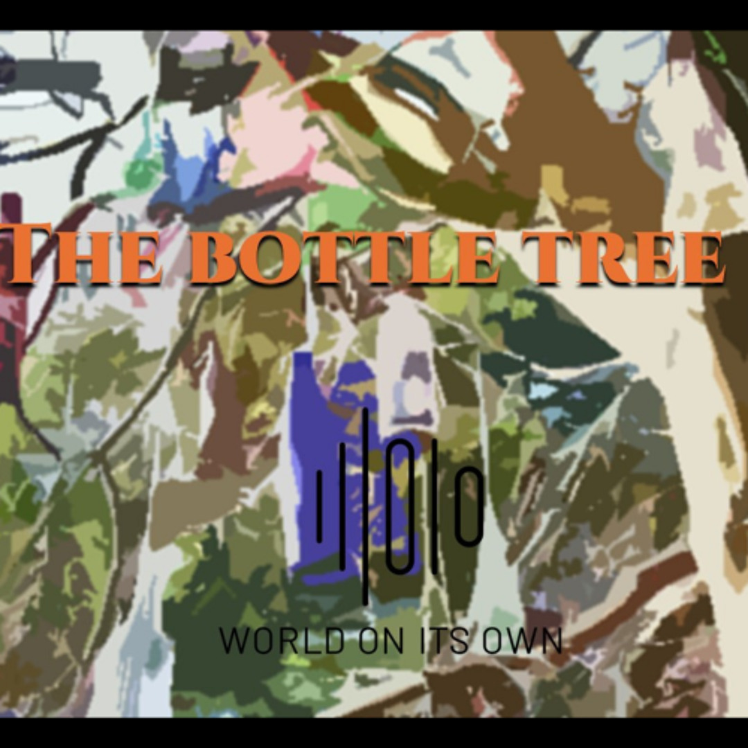 Stream The Bottle Tree by [WORLD] On its Own | Listen online for free on SoundCloud
