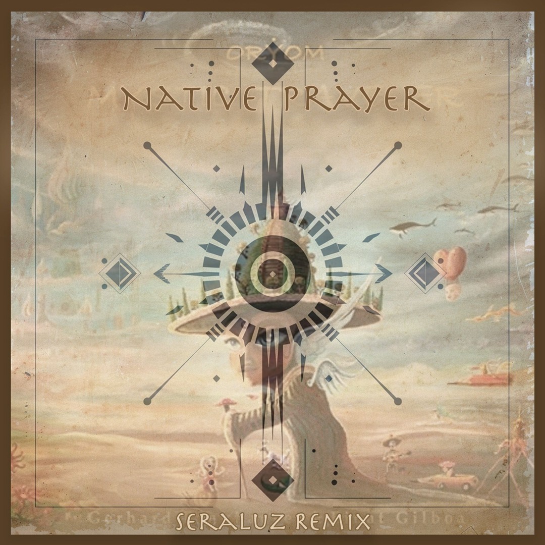 Stream Oryom - Native Prayer - SeráLuz Ecstatic Remix ft. Agamu ...