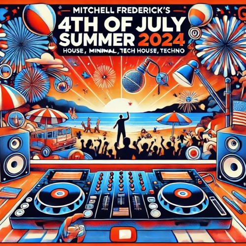 Stream MItchell Frederick's 4th of July Summer Jamz 2024 by Mitchell ...