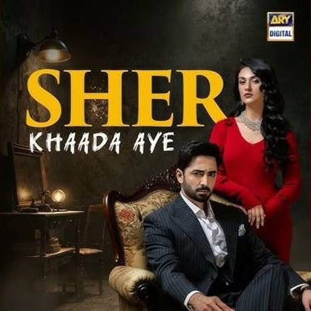 Stream KHAADA AYE _ SHER - OST 🎧 _ DANISH TAIMOOR x SARAH KHAN _ ARIF ...