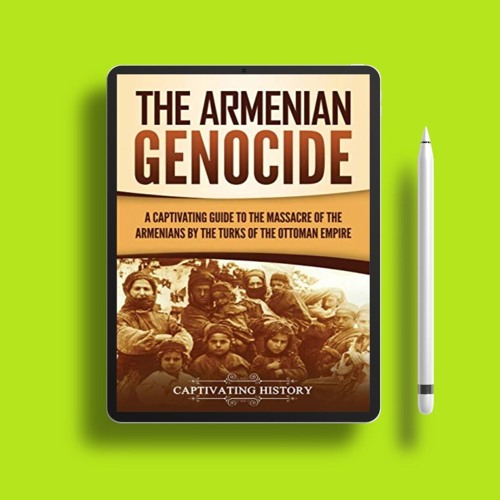 Stream The Armenian Genocide: A Captivating Guide to the Massacre of ...