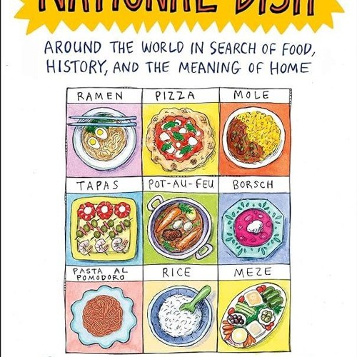 Stream Kindle⚡️ National Dish: Around the World in Search of Food ...