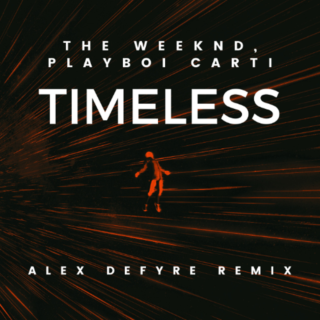 Stream The Weeknd, Playboi Carti - Timeless (Alex Defyre Remix) [FREE ...