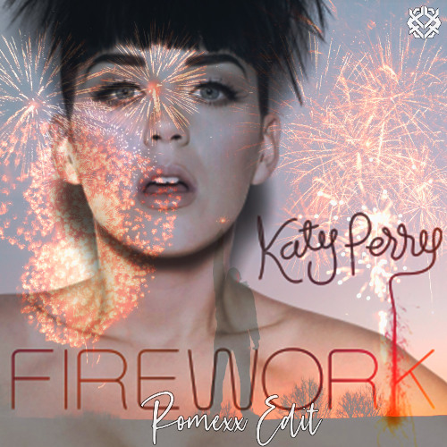 Stream Katy Perry - Firework (Romexx Edit) *FREE DOWNLOAD* (Preview) by Romexx | Listen online ...