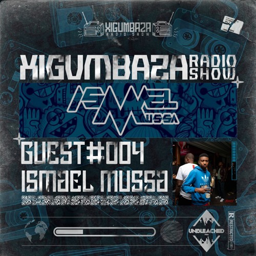 Stream Xigumbaza Radio Show [ Guest#004 Ismael Mussa ] by ...