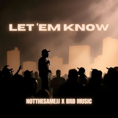 Stream Let 'Em Know by BRB Music | Listen online for free on SoundCloud