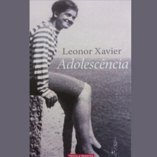 Stream Adolescência | Leonor Xavier, por Ana Isabel Ramos by Podcast ...