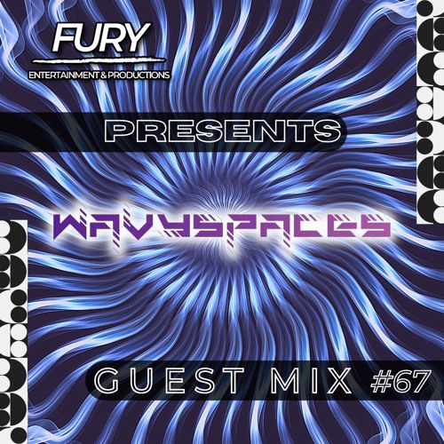 Stream Guest Mix #67. WAVYSPACES by Fury E&P🔥 | Listen online for free ...