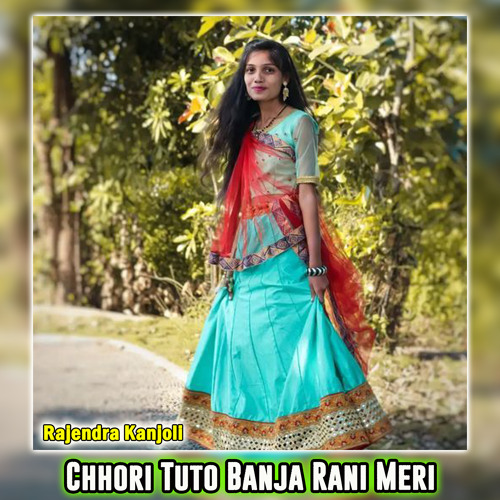 Stream Chhori Tuto Banja Rani Meri by Rajendra Kanjoli | Listen online ...