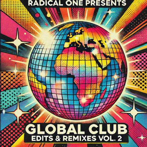 Stream RADICAL ONE PRESENTS - GLOBAL CLUB (EDITS & REMIXES) VOL. 2 by ...