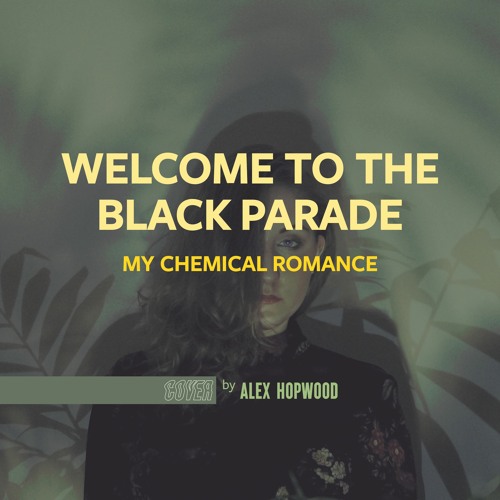 Stream Welcome to the Black Parade by Alex Hopwood | Listen online for ...