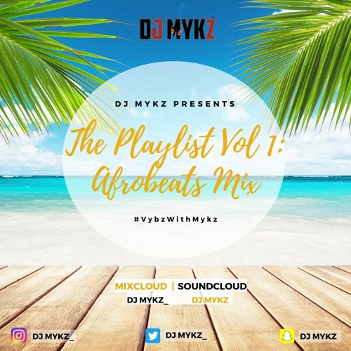 Stream The Playlist Vol 1 Afrobeats Mix #VybzWithMykz by @DJMykz | Listen online for free on ...