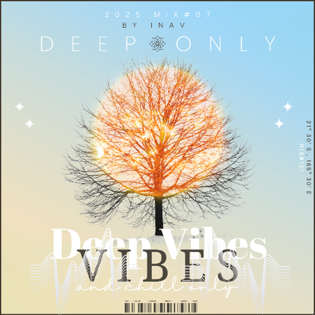 Stream Deep Vibes Only (2025 Mix#07) by Inav | Listen online for free ...