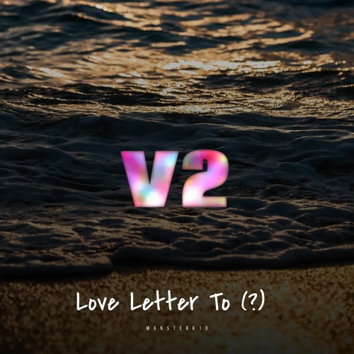 Stream Love Letter To (?) V2 by MxnsterK1D | Listen online for free on ...