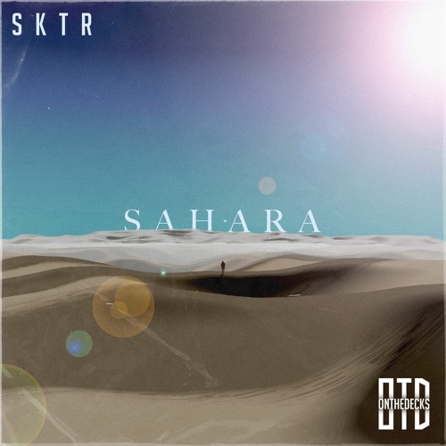 Stream SKTR - Sahara (Free Download) by On The Decks | Listen online ...