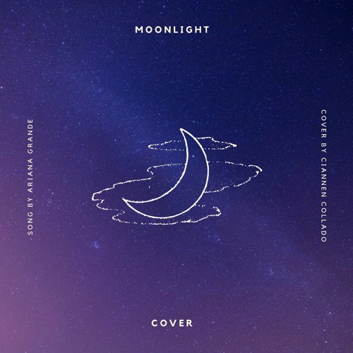 Stream Moonlight by Ariana Grande (cover) by ciannencollado | Listen ...