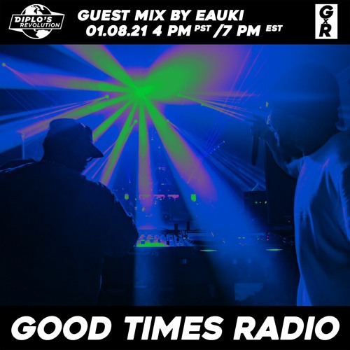 Stream Good Times Radio #34 - Guest Mix: Eauki by Good Times Ahead ...