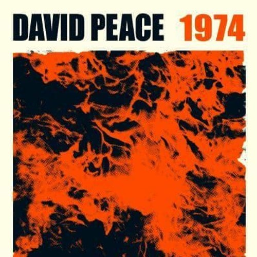 Stream episode 10: David Peace - '1974' by The Bibliographer podcast ...