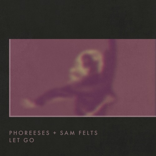 Stream Phoreeses & Sam Felts - Let Go by Phoreeses | Listen online for ...