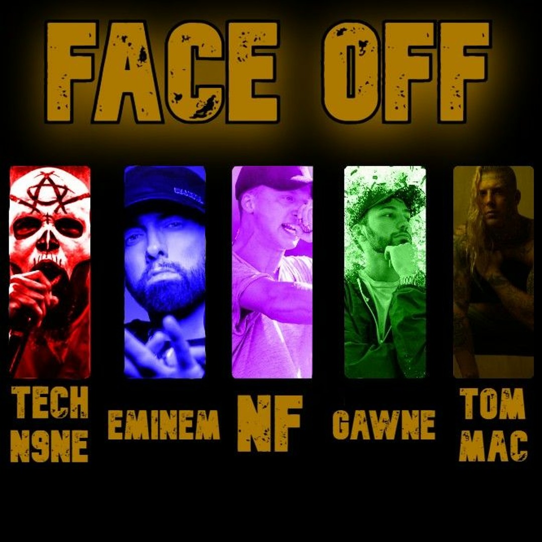 Stream Face Off Remix (Tech N9ne, Eminem, Gawne, Tom Macdonald, Nova ...