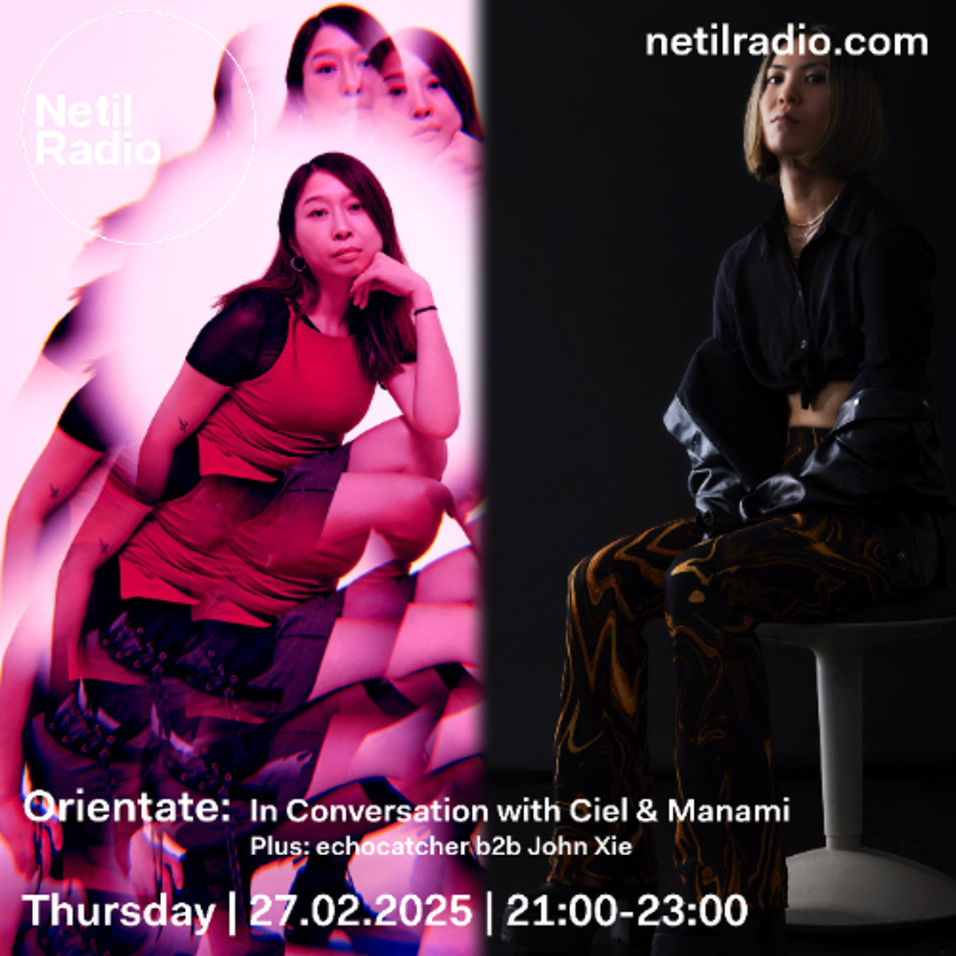 Stream Orientate: In Conversation with Ciel & Manami - 27th February 2025 by Netil Radio ...