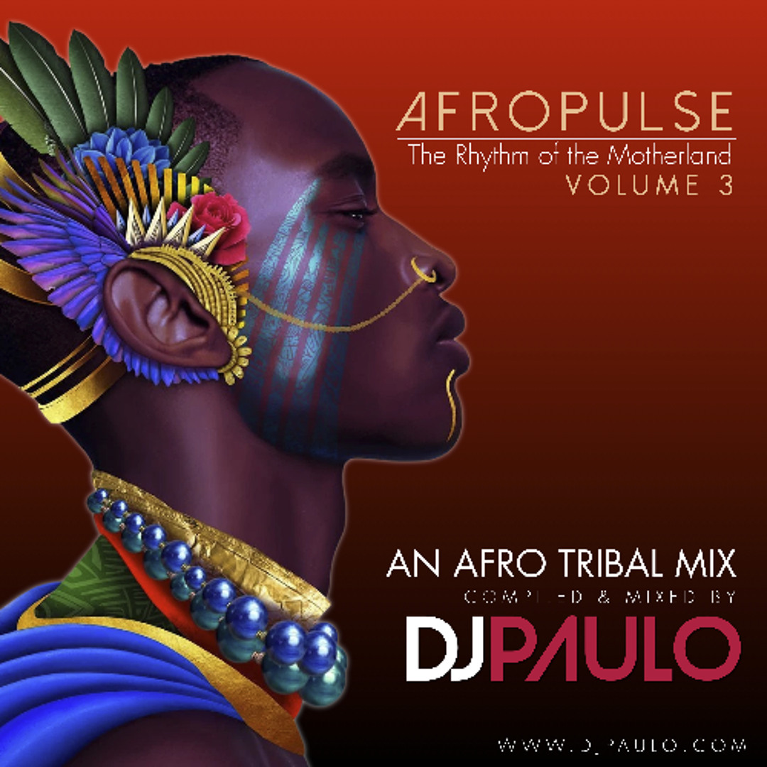 Stream DJ PAULO-AFROPULSE Vol 3 (Afro-Tribal-Downtempo) March 2025 by ...