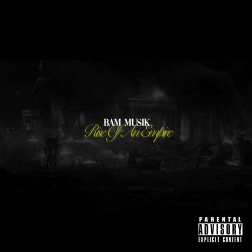 Stream Bam Musik | Listen to Rise Of An Empire playlist online for free ...
