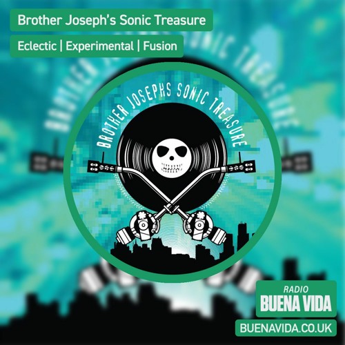 Stream Brother Joseph's Sonic Treasure - Radio Buena Vida 07.04.23 by ...
