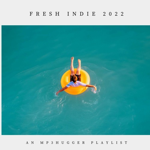 Stream mp3hugger | Listen to Fresh Indie 2022 playlist online for free ...