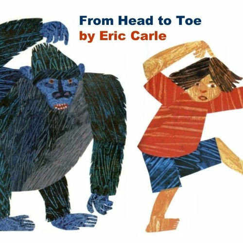 Stream From Head To Toe By Eric Carle from Carolina Bley | Listen ...