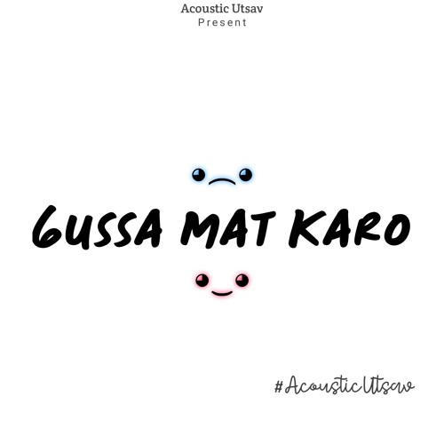 Stream Gussa Mat Karo by Acoustic Utsav | Listen online for free on ... Stream Gussa Mat Karo by Acoustic Utsav | Listen online for free on ...
