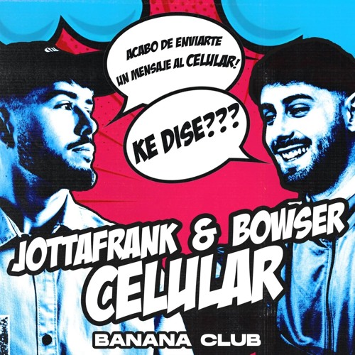Stream BC134 // JottaFrank & Bowser - Celular by Banana Club | Listen ...