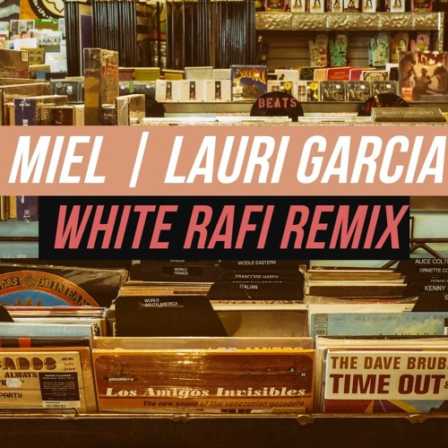 Stream Lauri Garcia - Miel (White Rafi Remix) by White Rafi | Listen ...