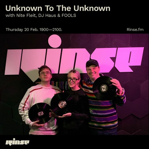 Stream Unknown to the Unknown with Nite Fleit, DJ Haus & FOOLS - 20 ...
