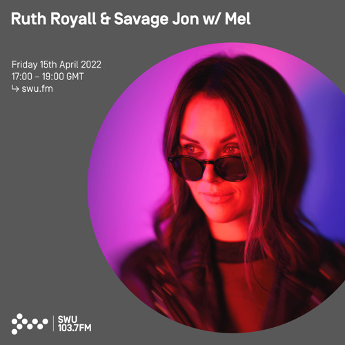 Stream Ruth Royall & Savage Jon w/ Mel 15TH APR 2022 by SWU.FM | Listen ...