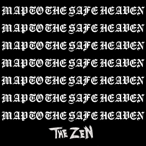 Stream Map to the Safe Heaven by The ZeN | Listen online for free on ...