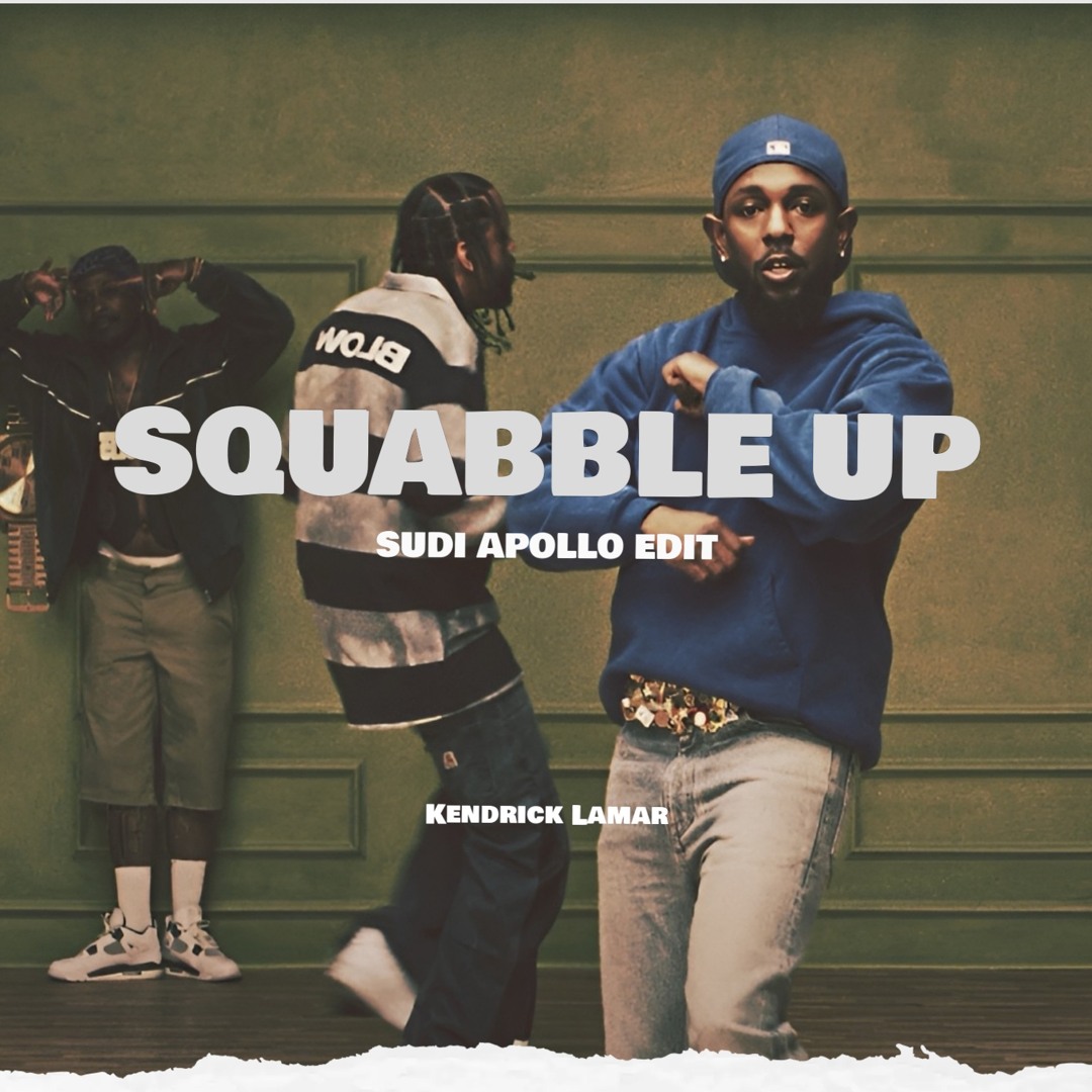 Stream Kendrick Lamar - Squabble Up (SUDI APOLLO Remix) *FREE DOWNLOAD ...