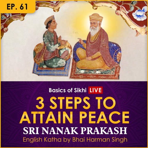 Stream #61 3 Steps to attain peace | Sri Nanak Prakash (Suraj Prakash) English Katha by Basics ...