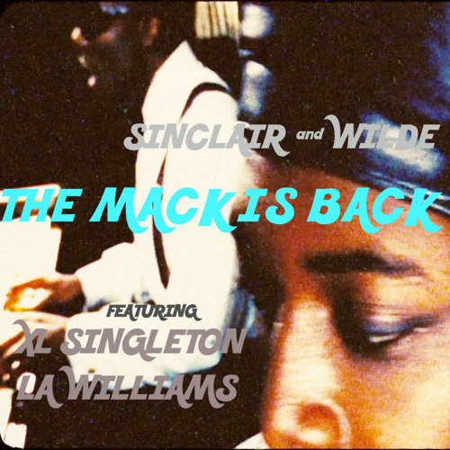 Stream The Mack Is Back (Radio Cut) [feat. XL Singleton & LA WILLIAMS] by Sinclair & Wilde ...