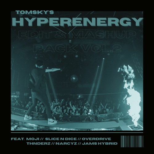 Stream Tomsky's HYPERENERGY Mashup Pack (feat. MOJI, Slice N Dice ...