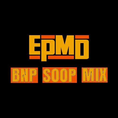Stream EPMD BNP SOOP MIX by Soop | Listen online for free on SoundCloud