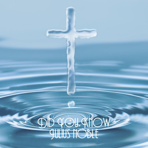 Stream Did You Know by Julius Noble | Listen online for free on SoundCloud