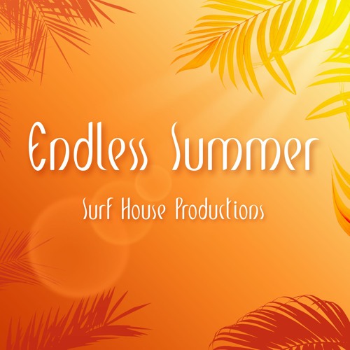 Stream Endless Summer by Surf House Productions | Listen online for ...
