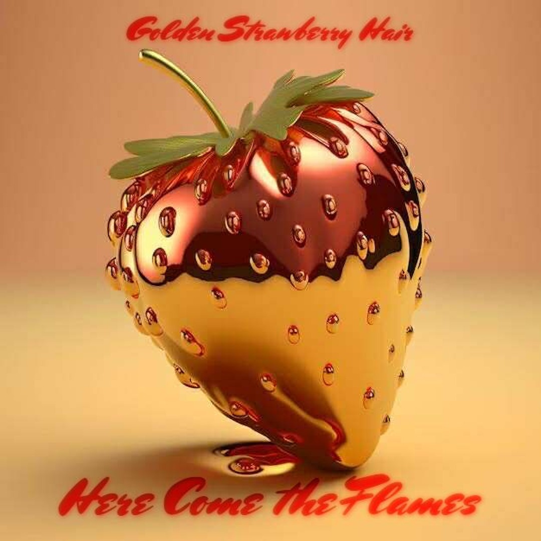 Stream Here Come the Flames | Listen to Golden Strawberry Hair playlist ...