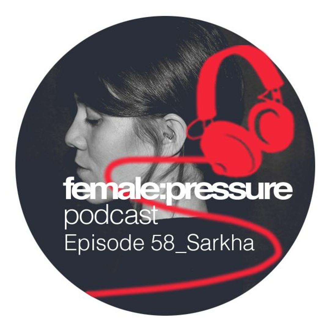 Stream f:p podcast episode 58_Sarkha by female:pressure | Listen online ...