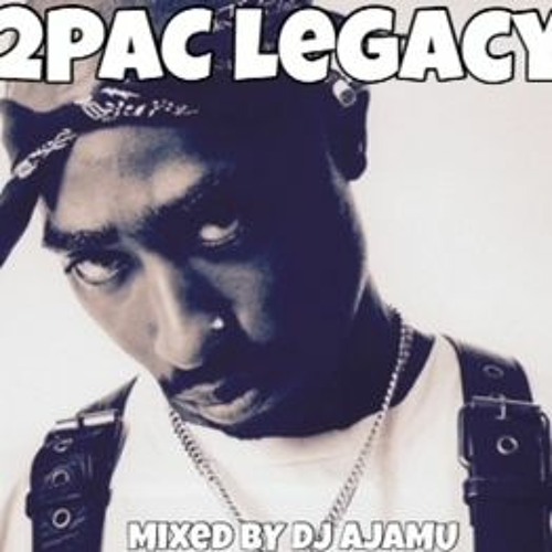 Stream 2Pac Legacy by DJ Ajamu | Listen online for free on SoundCloud