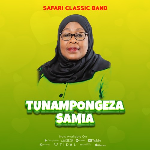 Stream Tunampongeza Mama Samia by Safari Classic Band | Listen online ...