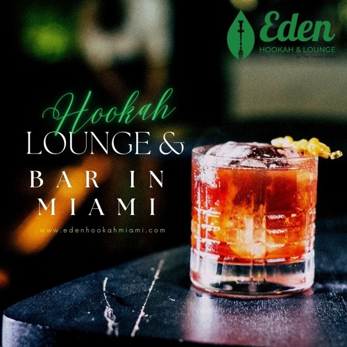Stream Find The Best Lounges In Miami FL With Eden Lounge by Eden ...