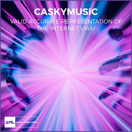 Stream CaskyMusic - VALID ACCURATE REPRESENTATION OF THE INTERNET UWU ...